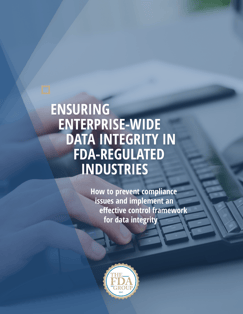 Ensuring Enterprise-Wide Data Integrity in FDA-Regulated Industries