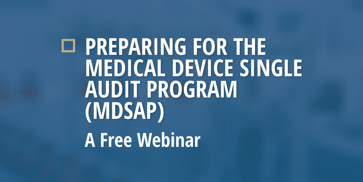 [Free Webinar] Preparing for the Medical Device Single Audit Program