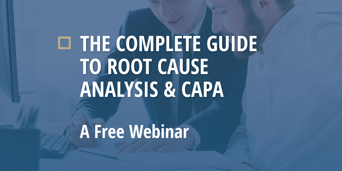 Free On-Demand Webinar: The Complete Guide to Root Cause Analysis & CAPA